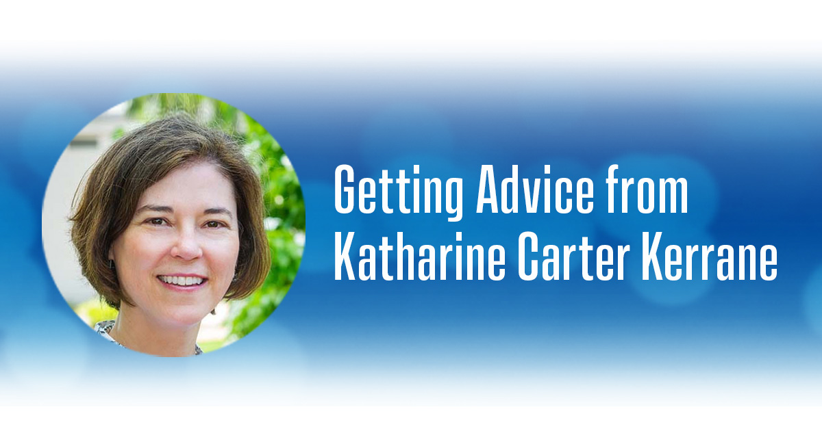 Getting Advice from Katharine Carter Kerrane