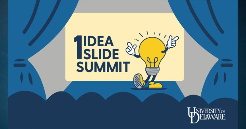 One Idea, One Slide Summit ideas needed | University of Delaware