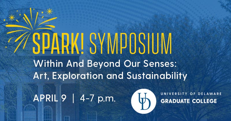 UD Graduate College hosts Spark! Symposium April 9 | University of Delaware